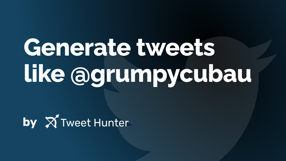 Generate Tweets like @grumpycubau with AI